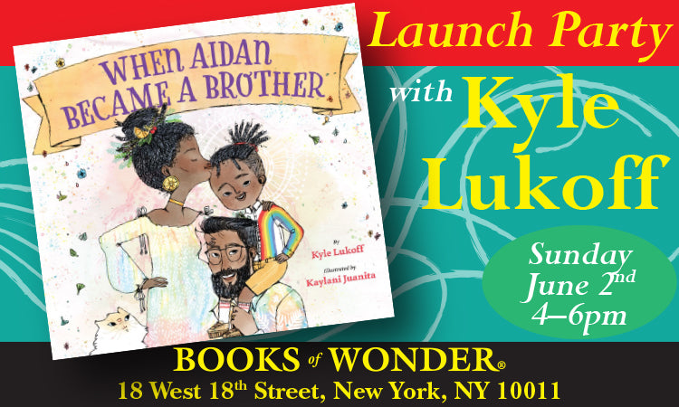 LAUNCH EVENT for When Aidan Became a Brother by KYLE LUKOFF – Books of ...