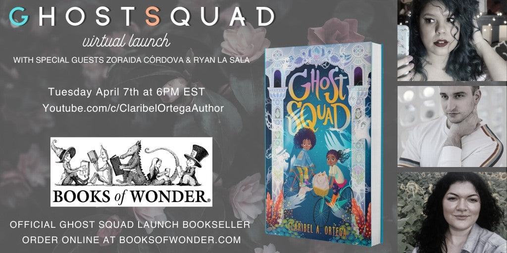 Virtual Launch: Ghost Squad by Claribel Ortega – Books of Wonder