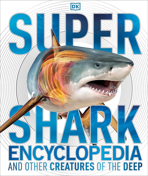 Super Shark Encyclpedia: And Other Creatures of the Deep – Books of Wonder