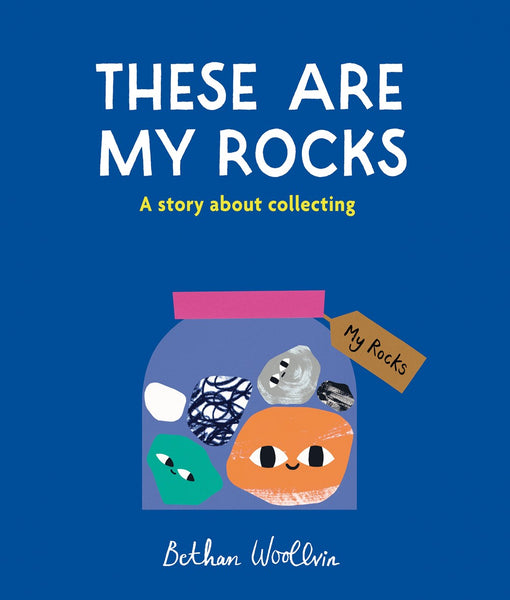 These Are My Rocks – Books of Wonder